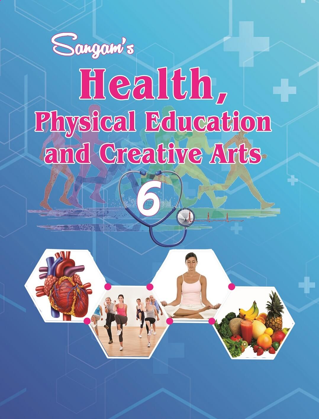 Health Physical Education and Creative Arts - 6 - Sangam Books